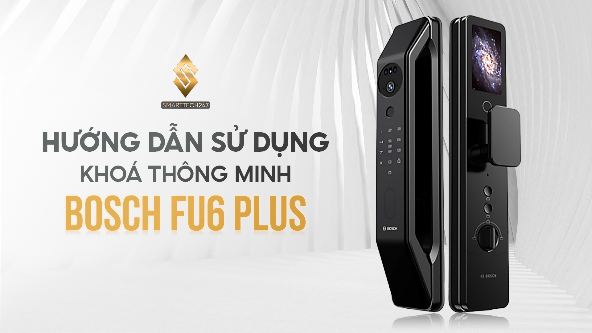 HƯỚNG DẪN SỬ DỤNG SẢN PHẨM KHÓA BOSCH FU6 PLUS