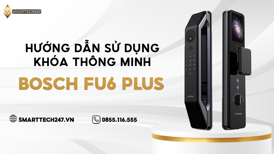HƯỚNG DẪN SỬ DỤNG SẢN PHẨM KHÓA BOSCH FU6 PLUS